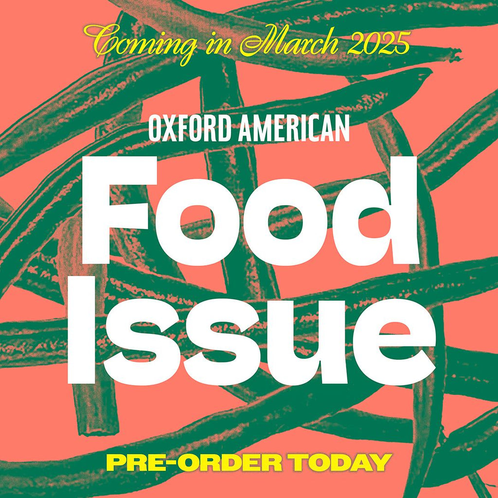 Pre-Order | Issue 128: The Food Issue | Oxford American Goods